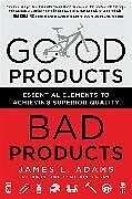 Good Products, Bad Products: Essential Elements to Achieving Superior ...