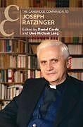 The Cambridge Companion to Joseph Ratzinger by Daniel (St. John ...