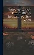 The Church of the Pilgrims, Brooklyn, New York: Its Character and Work ...