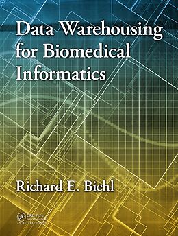 Data Warehousing for Biomedical Informatics by Richard E. Biehl ...