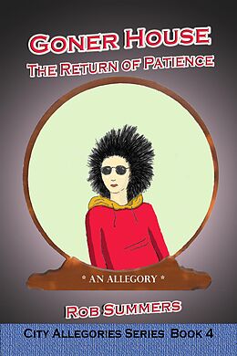 Goner House: The Return of Patience (The City Allegories, #4) von Rob ...