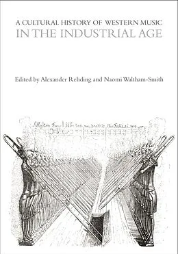 A Cultural History of Western Music in the Industrial Age by Alexander ...