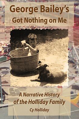 George Bailey's Got Nothing on Me: A Narrative History of the Holliday ...