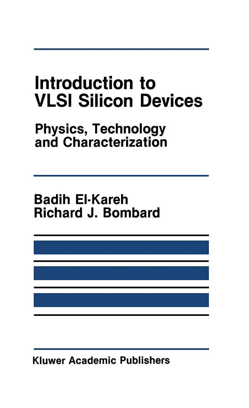 Introduction to VLSI Silicon Devices by Badih El-Kareh, R. J. Bombard ...