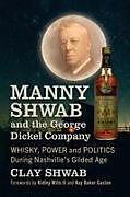 Manny Shwab and the George Dickel Company by Clay Shwab: Kartonierter ...
