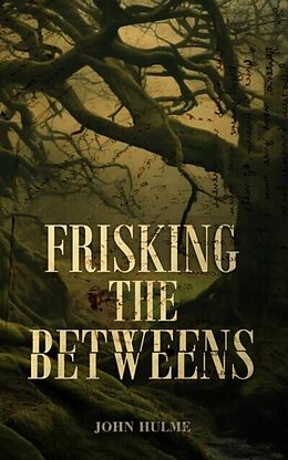 Frisking the Betweens by John Hulme: English E-Book | Ex Libris