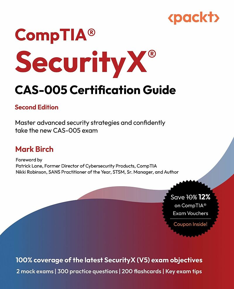 CompTIA® SecurityX® CAS-005 Certification Guide by Mark Birch: English ...