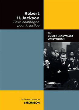 Robert H. Jackson : faire campagne pour la justice de Olivier; Ternon ...
