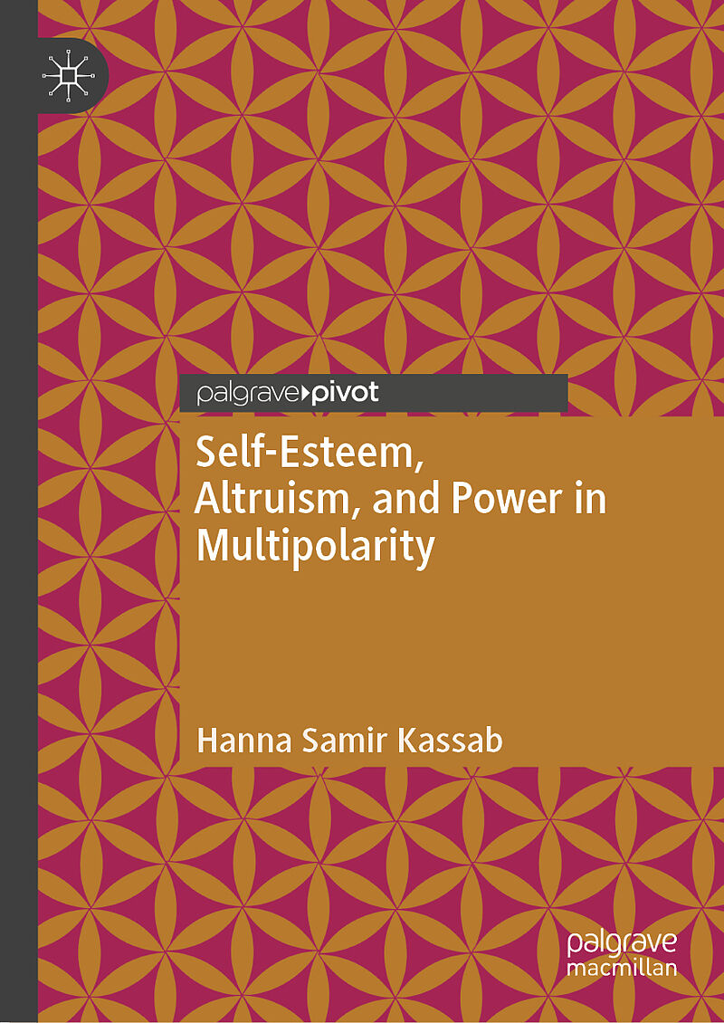 Self-Esteem, Altruism, and Power in Multipolarity by Hanna Samir Kassab ...