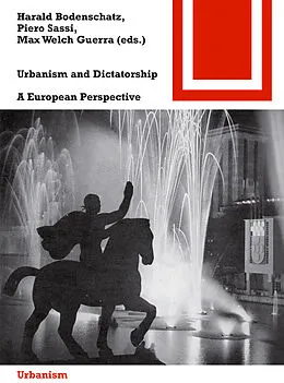 Urbanism and Dictatorship by Max Welch Guerra, Harald Bodenschatz ...