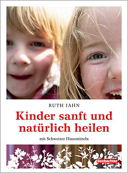 Kinder sanft und natürlich heilen von Ruth Jahn: Buch kaufen | Ex Libris