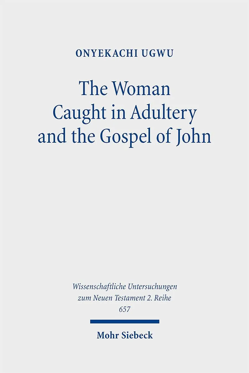The Woman Caught in Adultery and the Gospel of John by Onyekachi Ugwu ...