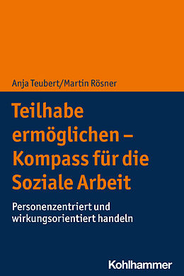 Teilhabe ermöglichen - Kompass für die Soziale Arbeit von Anja Teubert, Martin Rösner: Buch ...
