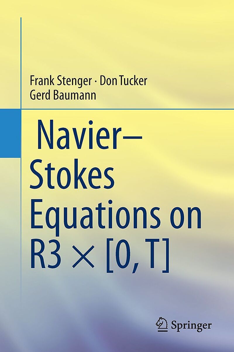 Navier-Stokes Equations on R3 × [0, T] by Frank Stenger, Don Tucker ...