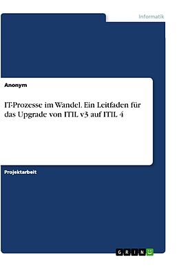 IT-Prozesse im Wandel. Ein Leitfaden für das Upgrade von ITIL v3 auf ...