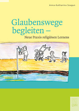 Glaubenswege begleiten von Anna-Katharina Szagun: Buch kaufen | Ex Libris