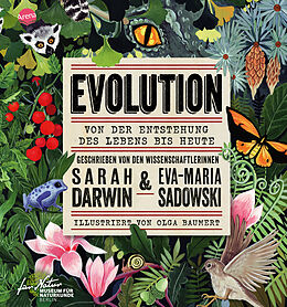 EVOLUTION. Von der Entstehung des Lebens bis heute von Sarah Darwin ...