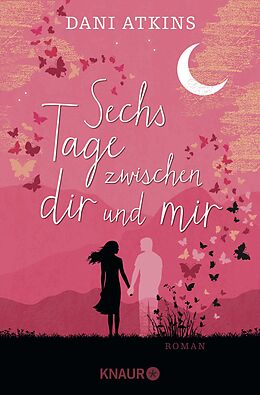 Sechs Tage zwischen dir und mir von Dani Atkins: Buch kaufen | Ex Libris