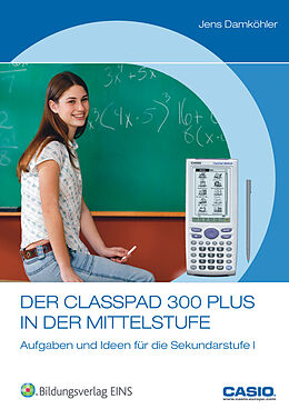Der ClassPad 300 / Der ClassPad 300 PLUS in der Mittelstufe von Jens ...