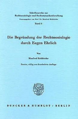 Die Begründung der Rechtssoziologie durch Eugen Ehrlich. von Manfred ...