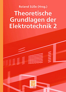 Theoretische Grundlagen der Elektrotechnik 2 von Roland Süße, Peter Burger, Ute Diemar: Buch ...