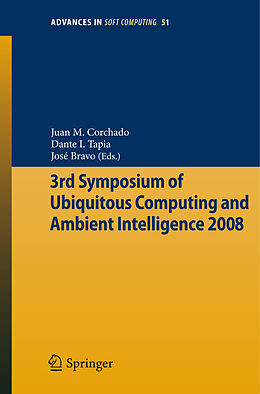 3rd Symposium of Ubiquitous Computing and Ambient Intelligence 2008 by J. Kacprzyk, Juan M ...