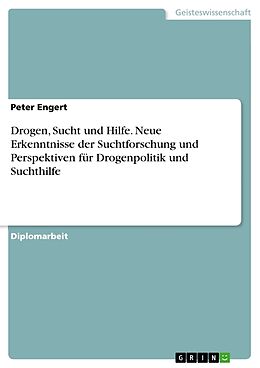 Drogen, Sucht und Hilfe. Neue Erkenntnisse der Suchtforschung und ...