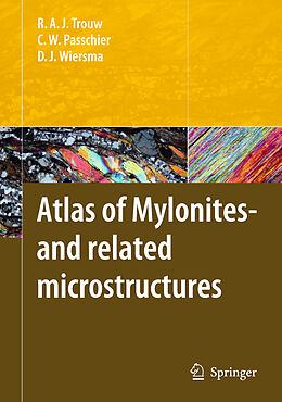 Atlas of Mylonites - and related microstructures by Rudolph A. J. Trouw ...