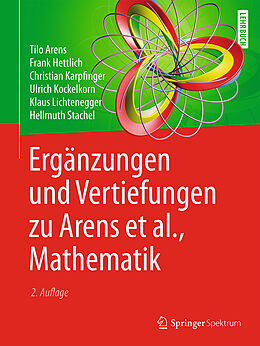 Ergänzungen und Vertiefungen zu Arens et al., Mathematik von Tilo Arens ...