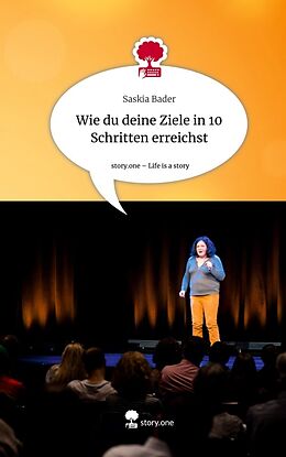 Wie du deine Ziele in 10 Schritten erreichst. Life is a Story - story.one von Saskia Bader: Buch ...