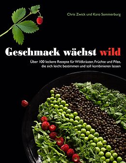 Geschmack wächst wild von Chris Zwick, Karo Sommerburg: Buch kaufen ...