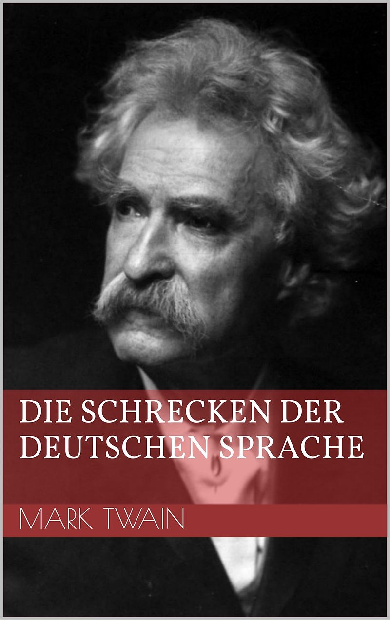 Die Schrecken der deutschen Sprache - Mark Twain - Deutsche E-Books ...