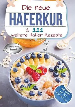 Die neue Haferkur und 111 weitere Hafer Rezepte von Leonardo Oliver ...