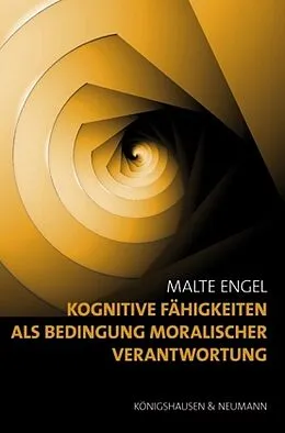 Kognitive Fähigkeiten als Bedingung moralischer Verantwortung von Malte ...