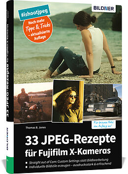 33 JPEG-Rezepte für Fujifilm X-Kameras von Thomas B. Jones: Buch kaufen ...