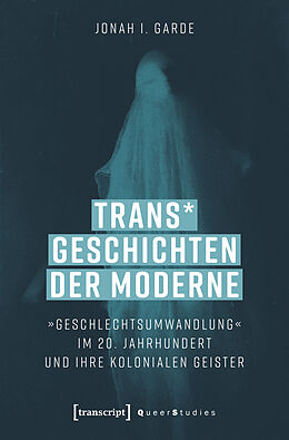 Trans* Geschichten der Moderne von Jonah I. Garde: Buch kaufen | Ex Libris