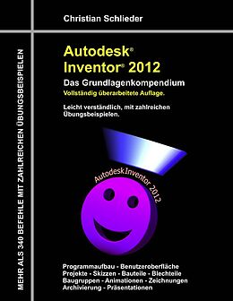 Autodesk Inventor 2012 - Das Grundlagenkompendium von Christian ...