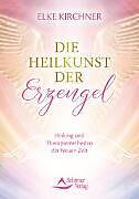 Die Heilkunst der Erzengel von Elke Kirchner: Buch kaufen | Ex Libris