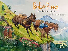 Bob und Pina reissen aus / Bob e Pina as faun davent von Reto Eberhard ...