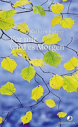 Vor mir wird es Morgen von Kathrin Burger: Buch kaufen | Ex Libris