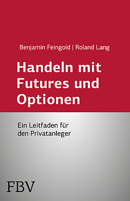Handeln mit Futures und Optionen von Benjamin Feingold, Roland Lang ...