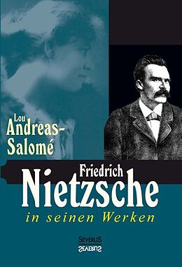 Friedrich Nietzsche in seinen Werken von Lou Andreas-Salomé: Buch ...