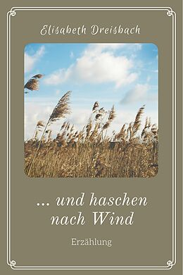 und haschen nach Wind von Elisabeth Dreisbach: E-Book kaufen | Ex Libris