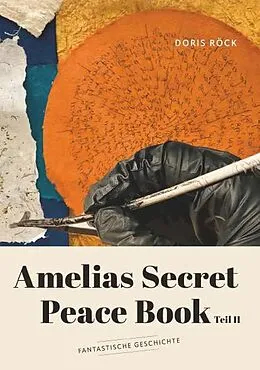 Amelias secret peace book II von Doris Röck: Buch kaufen | Ex Libris