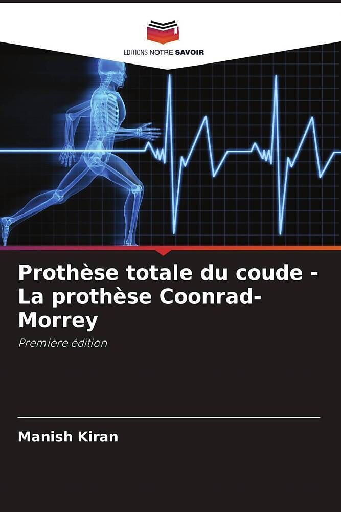 Prothèse totale du coude - La prothèse Coonrad-Morrey de Manish Kiran ...