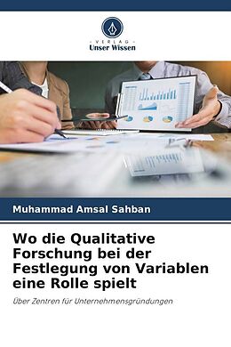 Wo die Qualitative Forschung bei der Festlegung von Variablen eine ...