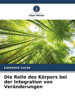Die Rolle des Körpers bei der Integration von Veränderungen von ...