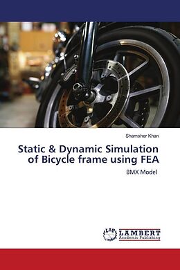 Static & Dynamic Simulation of Bicycle frame using FEA von Shamsher ...