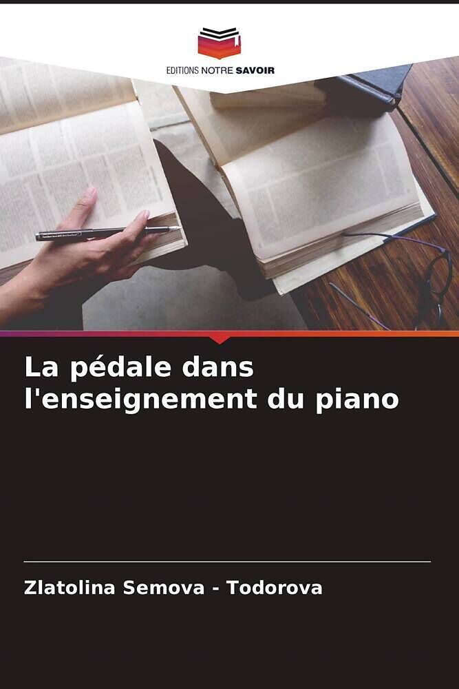 La pédale dans l'enseignement du piano de Zlatolina Semova - Todorova ...