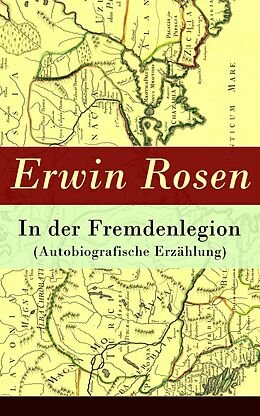In der Fremdenlegion (Autobiografische Erzählung) - Vollständige ...